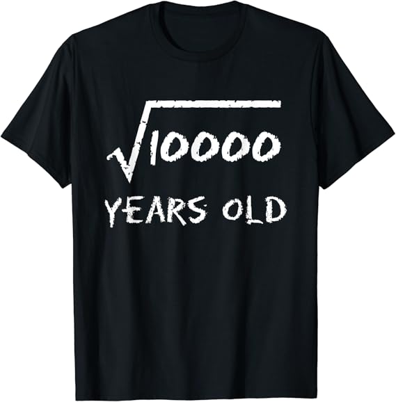 Square Root Of 10000 100th Birthday 100 Years Old Gift Math T Shirt square-root-of-10000-100th-birthday-100-years-old-gift-math-t-shirt